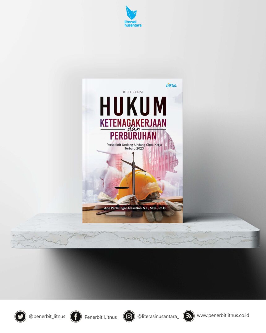 REFERENSI HUKUM KETENAGAKERJAAN DAN PERBURUHAN Perspektif Undang-Undang ...